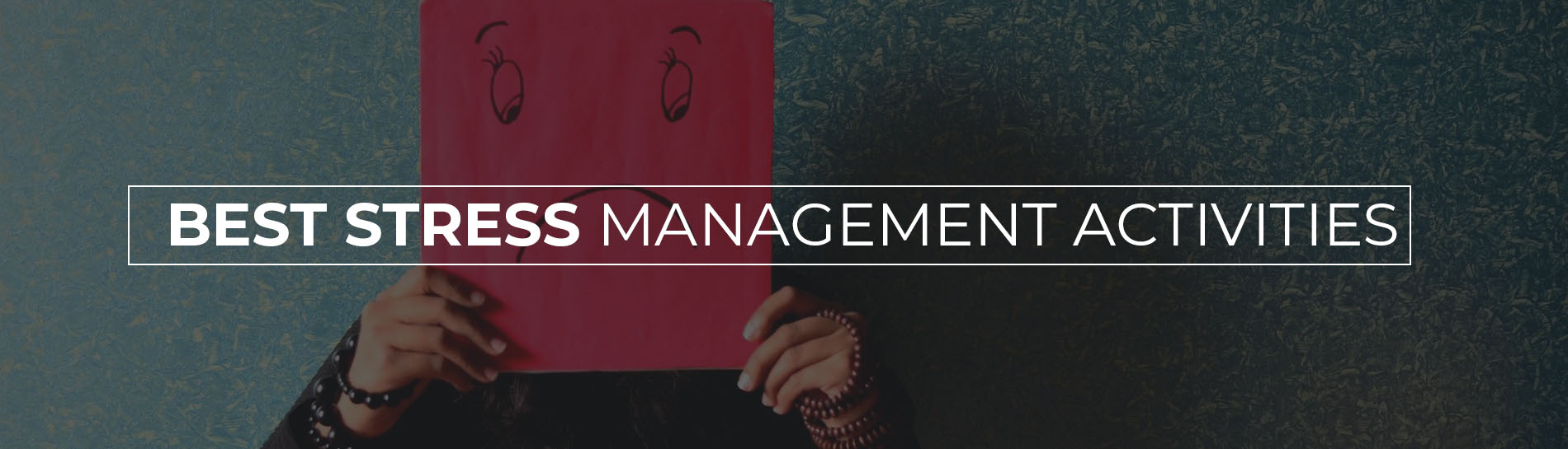 Focus On the Present With Stress Management Activities